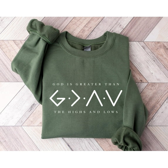 Christian Sweatshirt, God Is Greater Than The Highs And Lows Sweater ...
