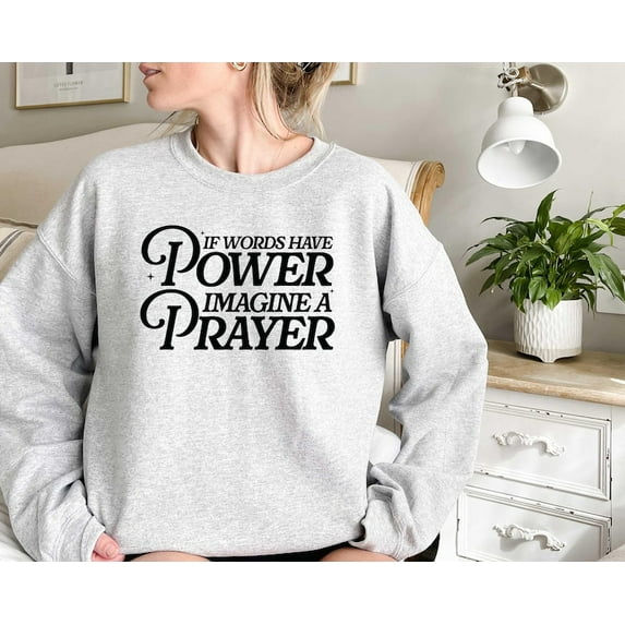Christian Sweatshirt, Retro Trendy Shirt, If words have power imagine a ...