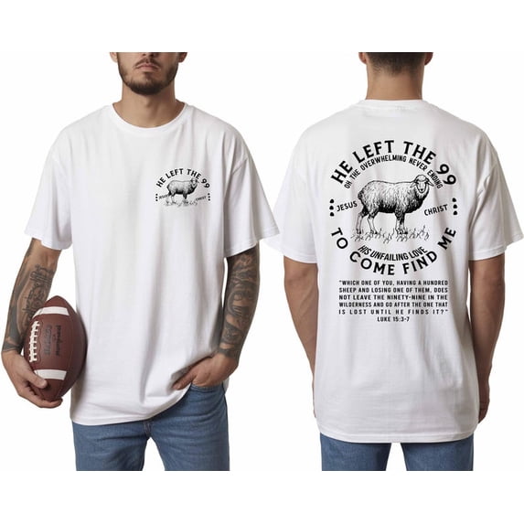 Christian T-Shirt He Left the 99 – Luke 15:3-7 Bible Verse Tee, Jesus ...