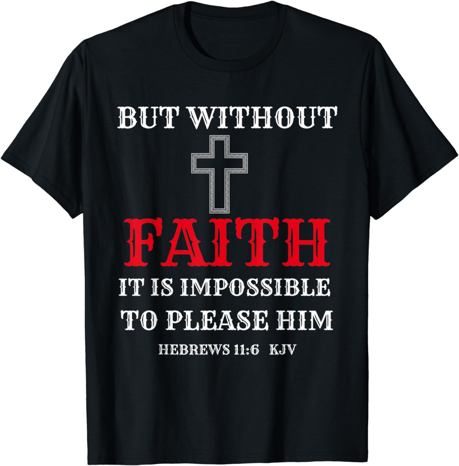Christian T-Shirts Bible Scriptures Verse Hebrews 11:6 Faith - Walmart.com