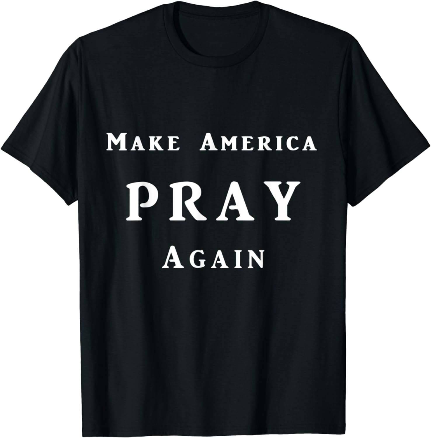Christian T-shirt Make America Pray Again tshirt T-Shirt - Walmart.com