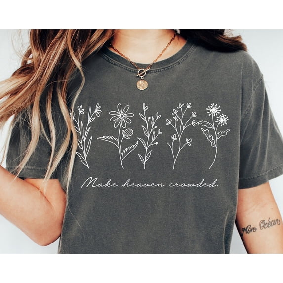 Christian TShirt Make Heaven Crowded Floral Design - Walmart.com