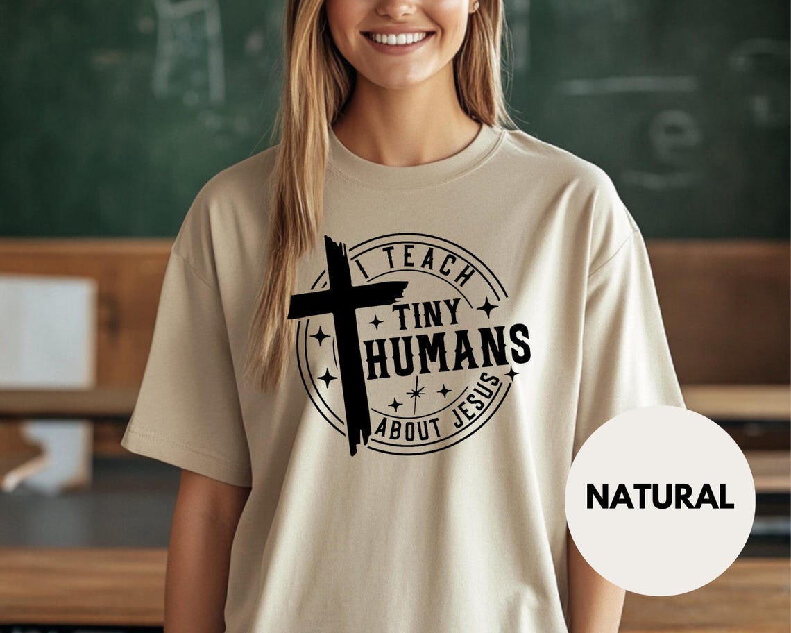 Christian Teacher Shirt: I Teach Tiny Humans About Jesus - Faith Based ...