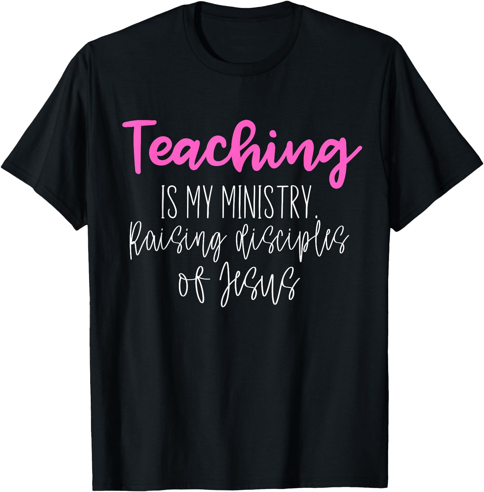 Christian Teacher T-Shirt - Teaching Is My Ministry Faith & Calling ...