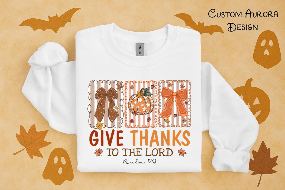 Christian Thanksgiving Shirt, Pumpkin Bow Sweatshirt, Psalm 136:1 Verse ...