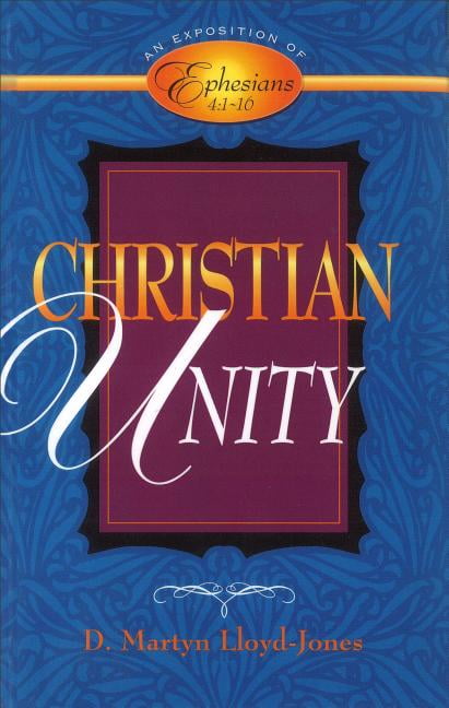 Christian Unity: An Exposition of Ephesians 4:1-16 (Paperback ...