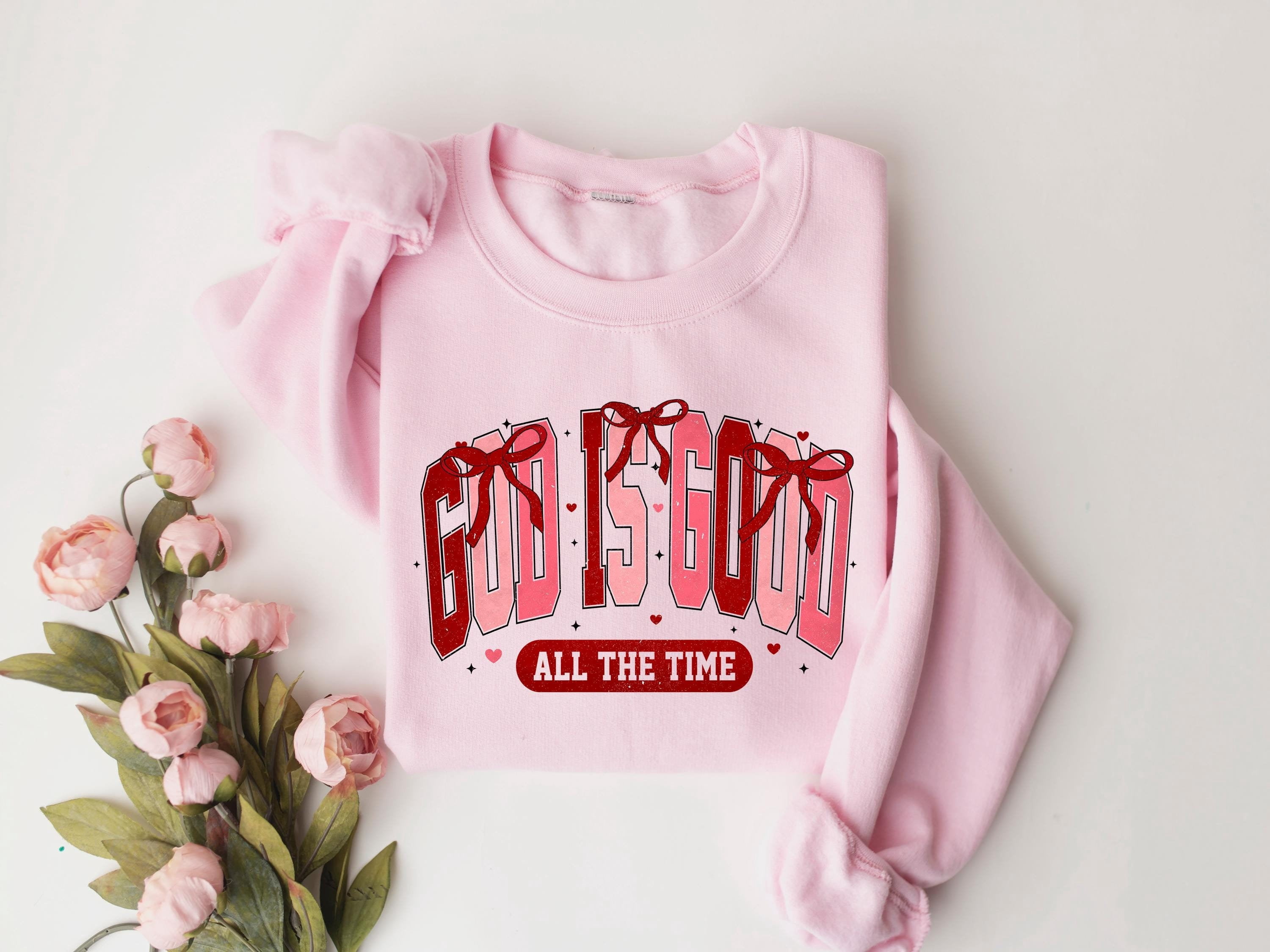 Christian Valentines Sweatshirt, God Is Good All The Time Sweater ...