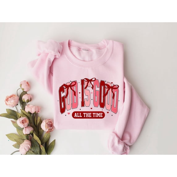 Christian Valentines Sweatshirt, God Is Good All The Time Sweater ...