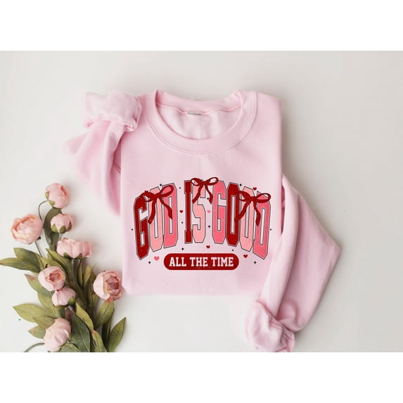 Christian Valentines Sweatshirt, God Is Good All The Time Sweater ...