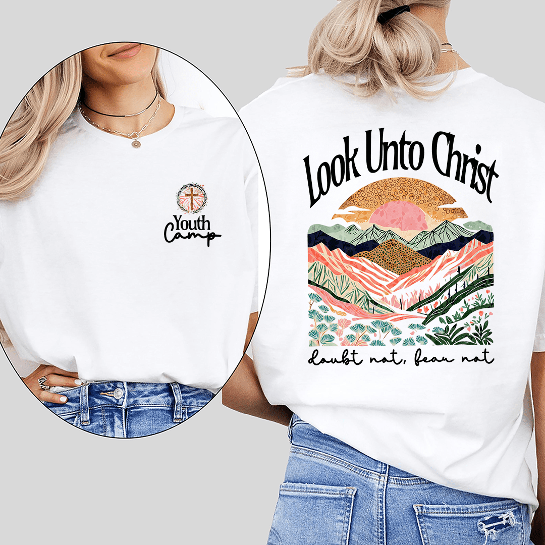 Christian Youth Look Unto Christ Tshirt Faith Based Graphic Tees Doubt Not Fear Not Religious ...