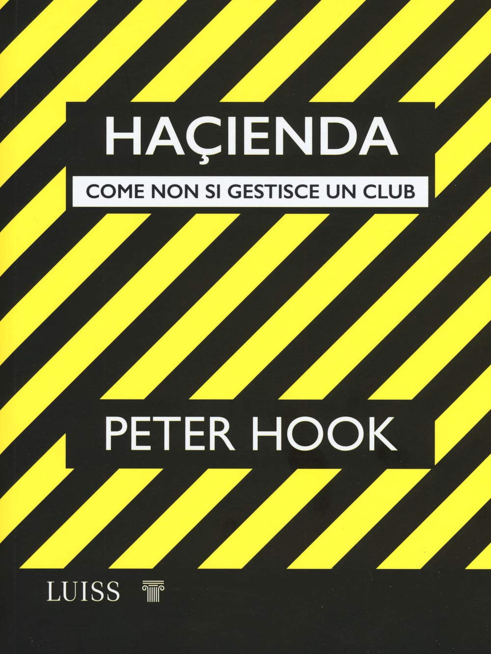 Christian Zingales,Peter Hook,Chiara Veltri Haçienda. Come non si ...
