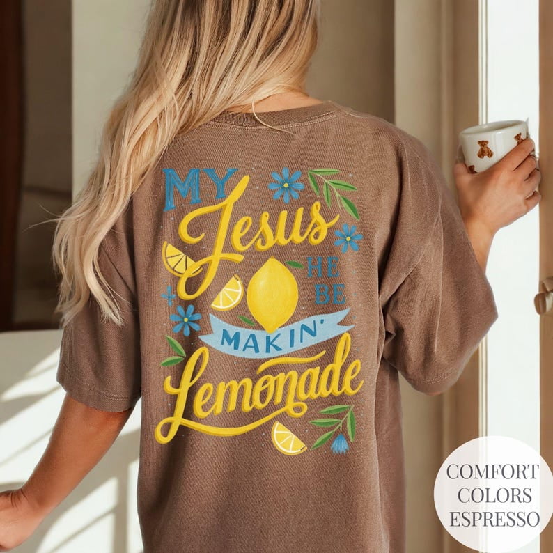Christian lemonade t shirt my Jesus he be makin lemonade life gave me ...