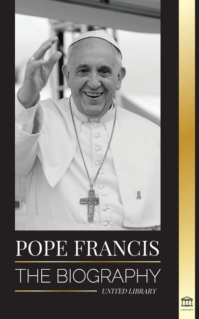 Christianity: Pope Francis : The biography - Jorge Mario Bergoglio, the ...