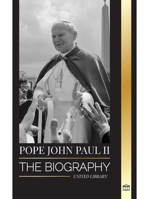 Christianity: Pope John Paul II: The Biography of The Pope and his ...