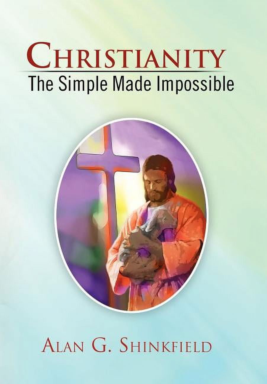 Christianity : The Simple Made Impossible - Walmart.com