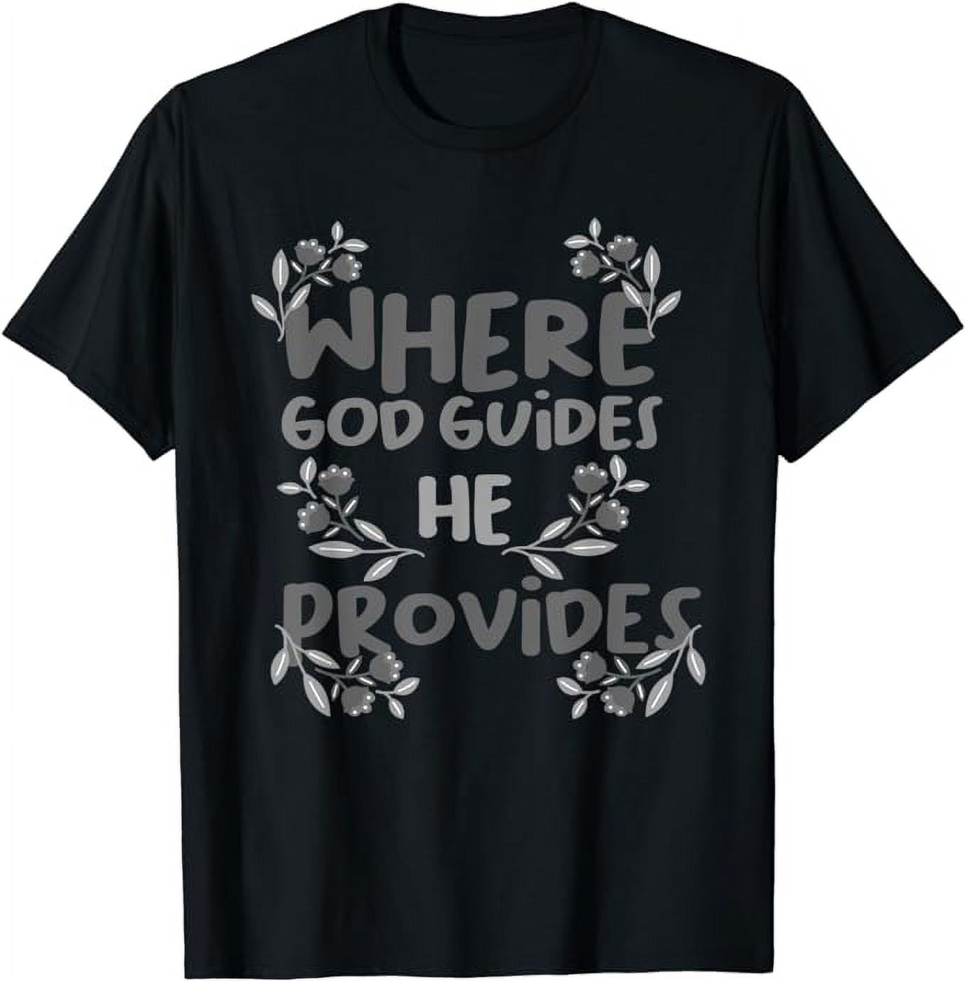 Christianity Where God Guides He Provides Christian T-Shirt - Walmart.com