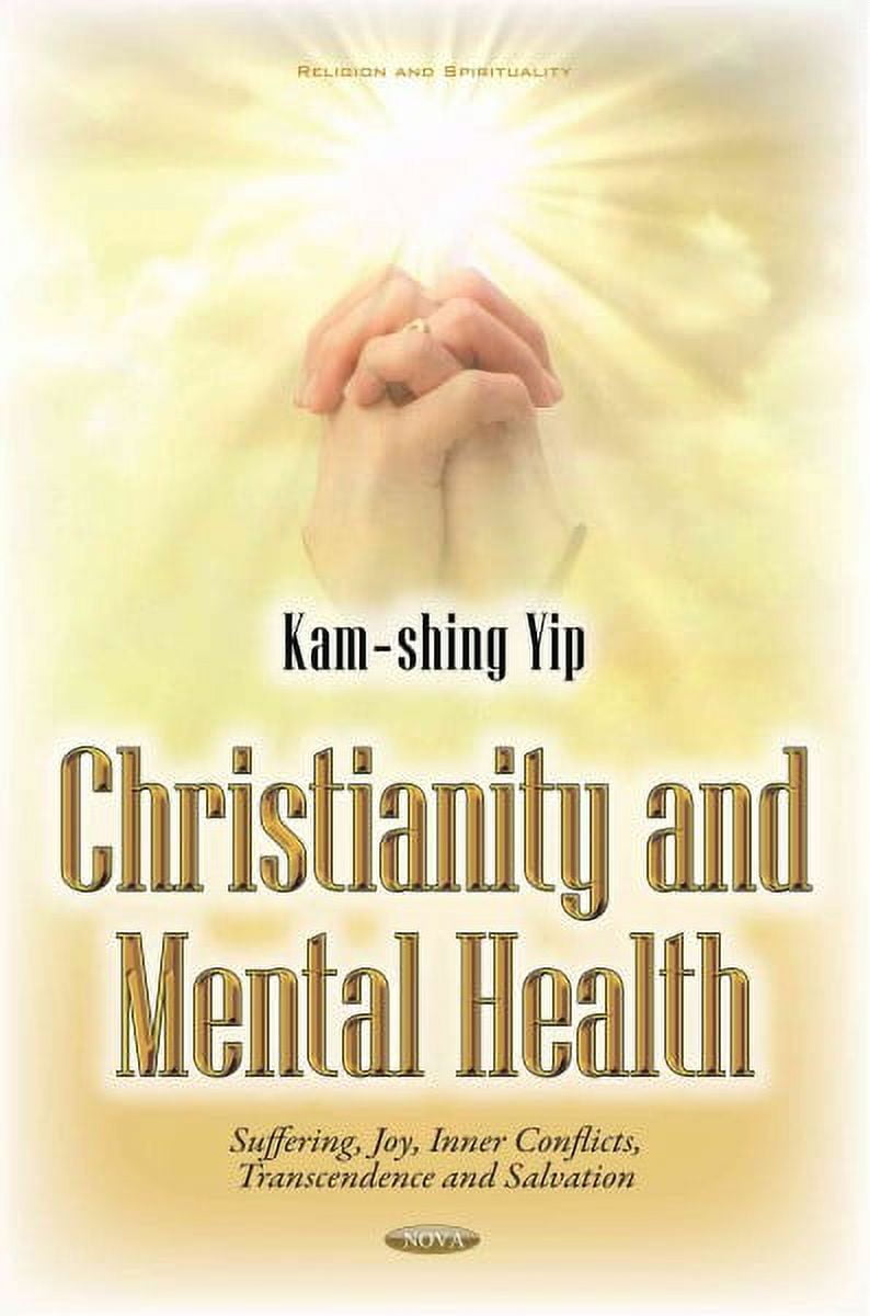 Christianity and Mental Health : Suffering, Joy, Inner Conflicts, Transcendence and Salvation ...