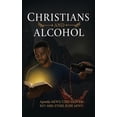 Christians & Alcohol: Walking in Holiness, Wisdom, and Spiritual ...