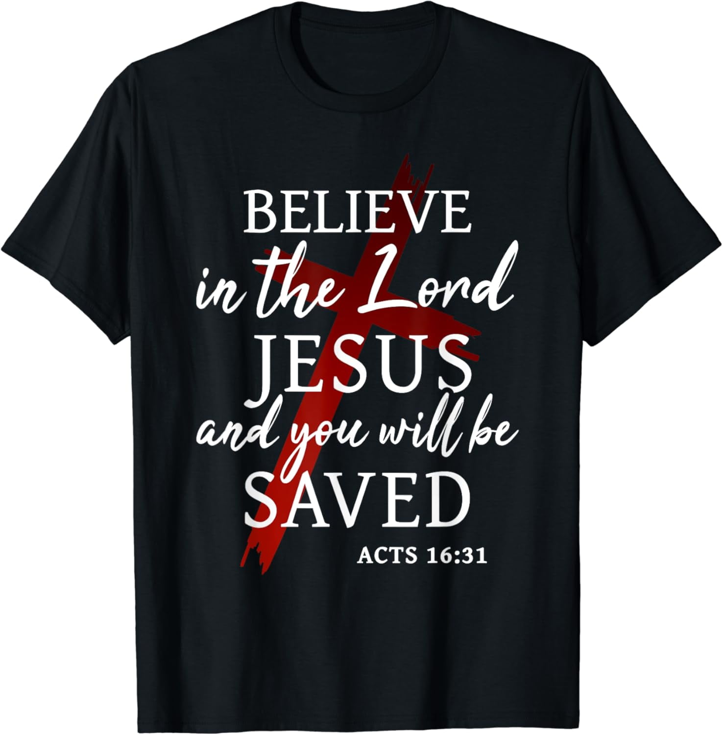 Christians Faith believe in the lord Christ you will be saved T-Shirt ...