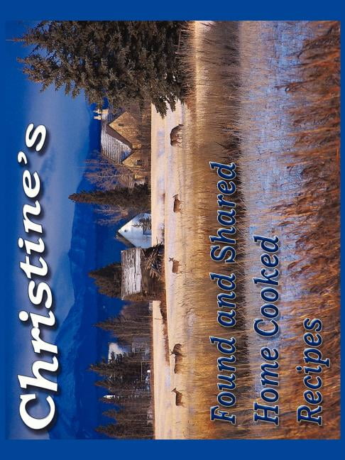 Christine's Found and Shared Home Cooked Recipes - Walmart.com