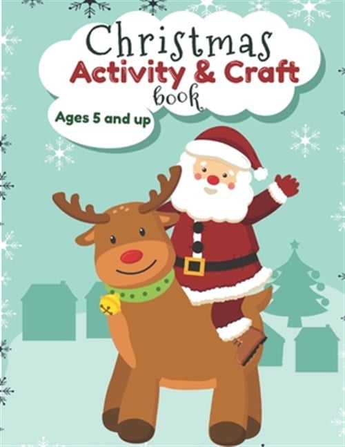 Christmas Activity and Craft Book Ages 5 and up: Santa, Reindeer and ...
