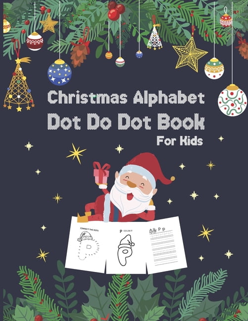 Christmas Alphabet Dot to Dot Book for Kids : Activity Workbook For ...
