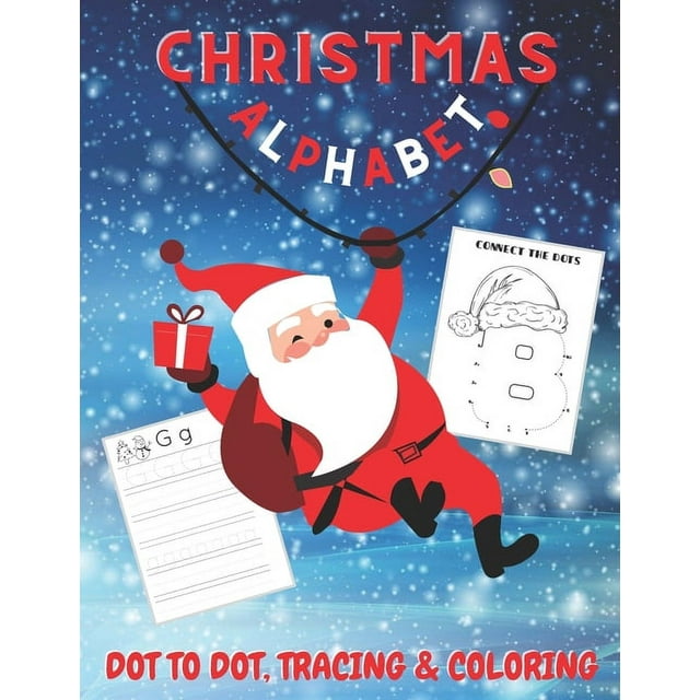 Christmas Alphabet Dot to Dot Tracing & Coloring Book : A Fun and ...