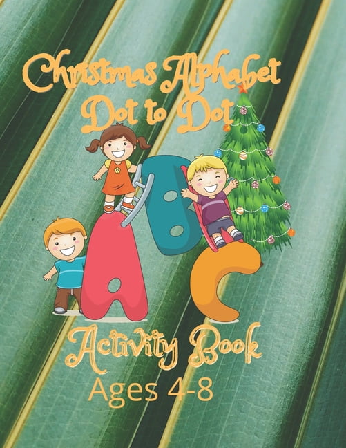 Christmas Alphabet Dot to Dot Activity Book: Dot to Dot Ages 4-8 ...