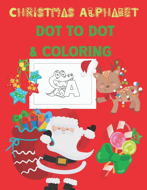 Christmas Alphabet Dot to Dot & Coloring: Fun Connect the Dots Books ...