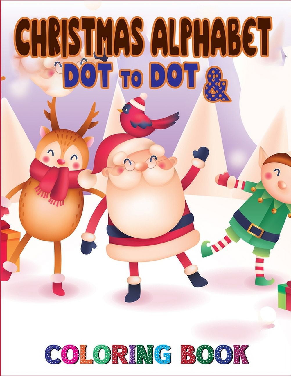 Christmas Alphabet Dot to Dot & Coloring book : Easy and Fun Holiday ...