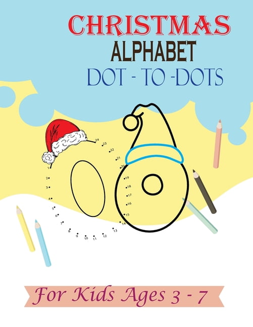 Christmas Alphabet Dot - to - Dots for Kids Ages 3-7: Join the Dots ...