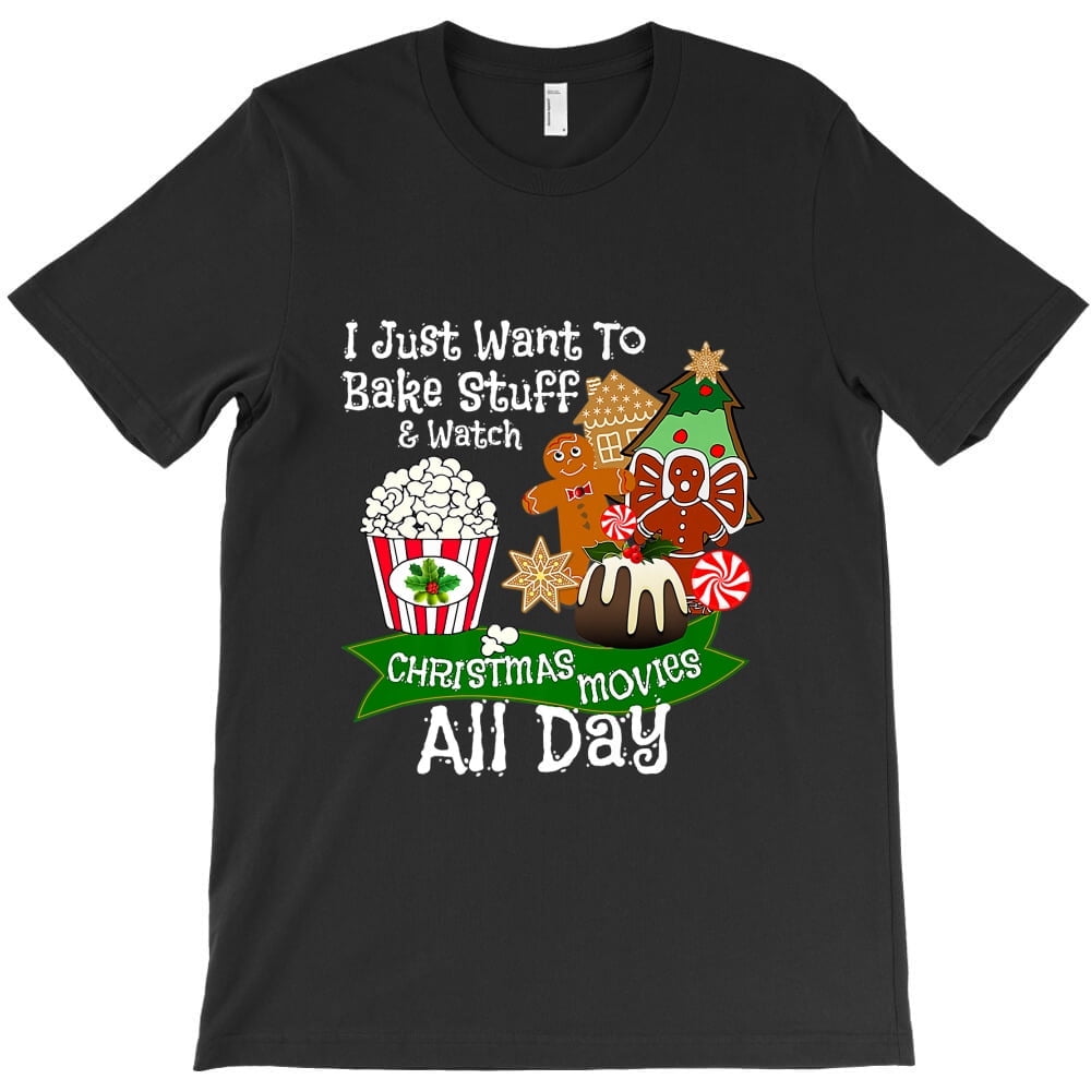 Christmas Baking Funny I Just Want To Bake And Watch Movies Graphic ...