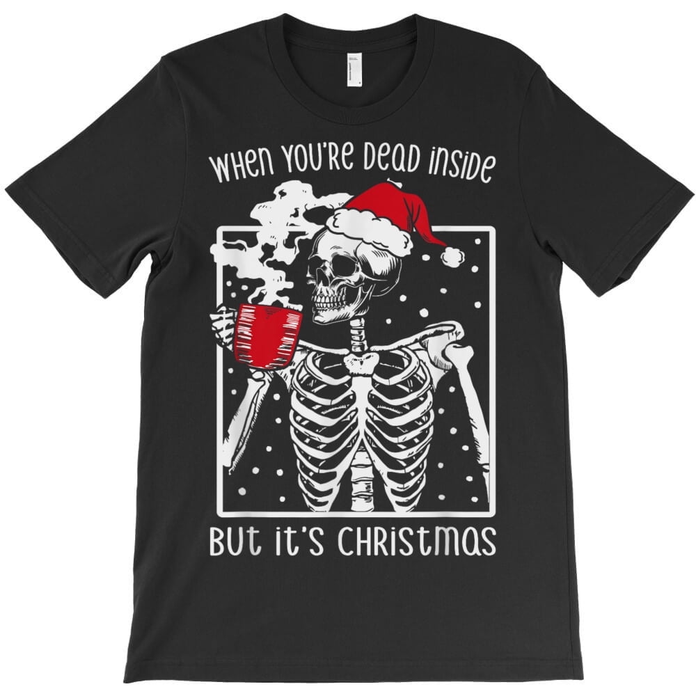 Christmas Coffee Skeleton Funny Dead Inside Holiday Drink Lover H41011 ...