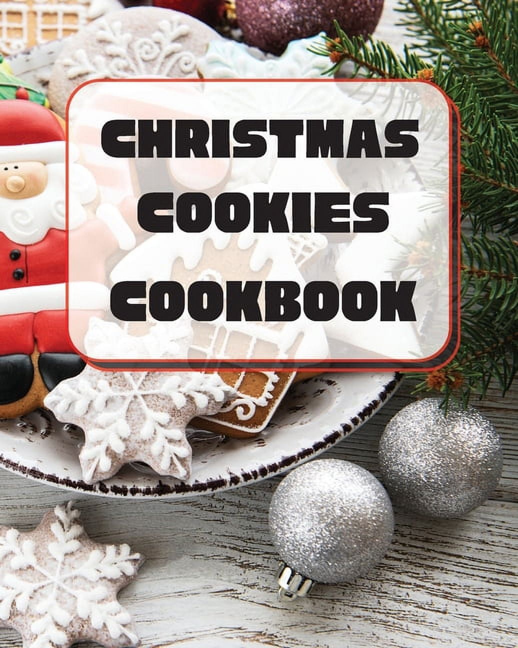 Christmas Cookies Cookbook: Unique Recipes to Bake for the Holidays ...