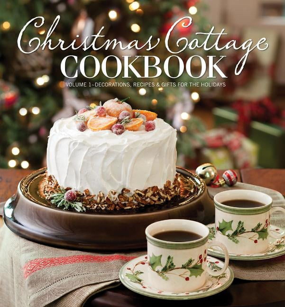 Christmas Cottage Cookbook: Decorations, Recipes & Gifts for the ...