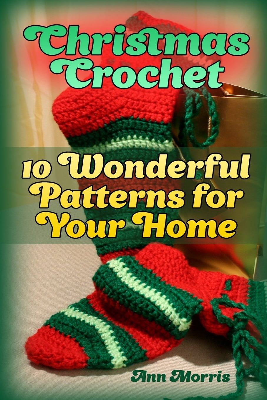 Crochet Book: Christmas Crochet: 10 Wonderful Patterns for Your Home ...