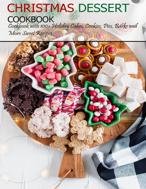 Christmas Dessert Cookbook: Cookbook with 100+ Holiday Cake, Cookies ...