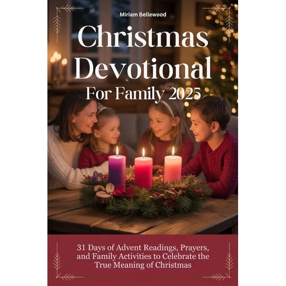 Christmas Devotional For Family 2025: 31 Days of Advent Readings ...