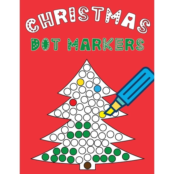 Christmas Dot Markers: Dot Markers Coloring Book for Toddlers. Fun ...