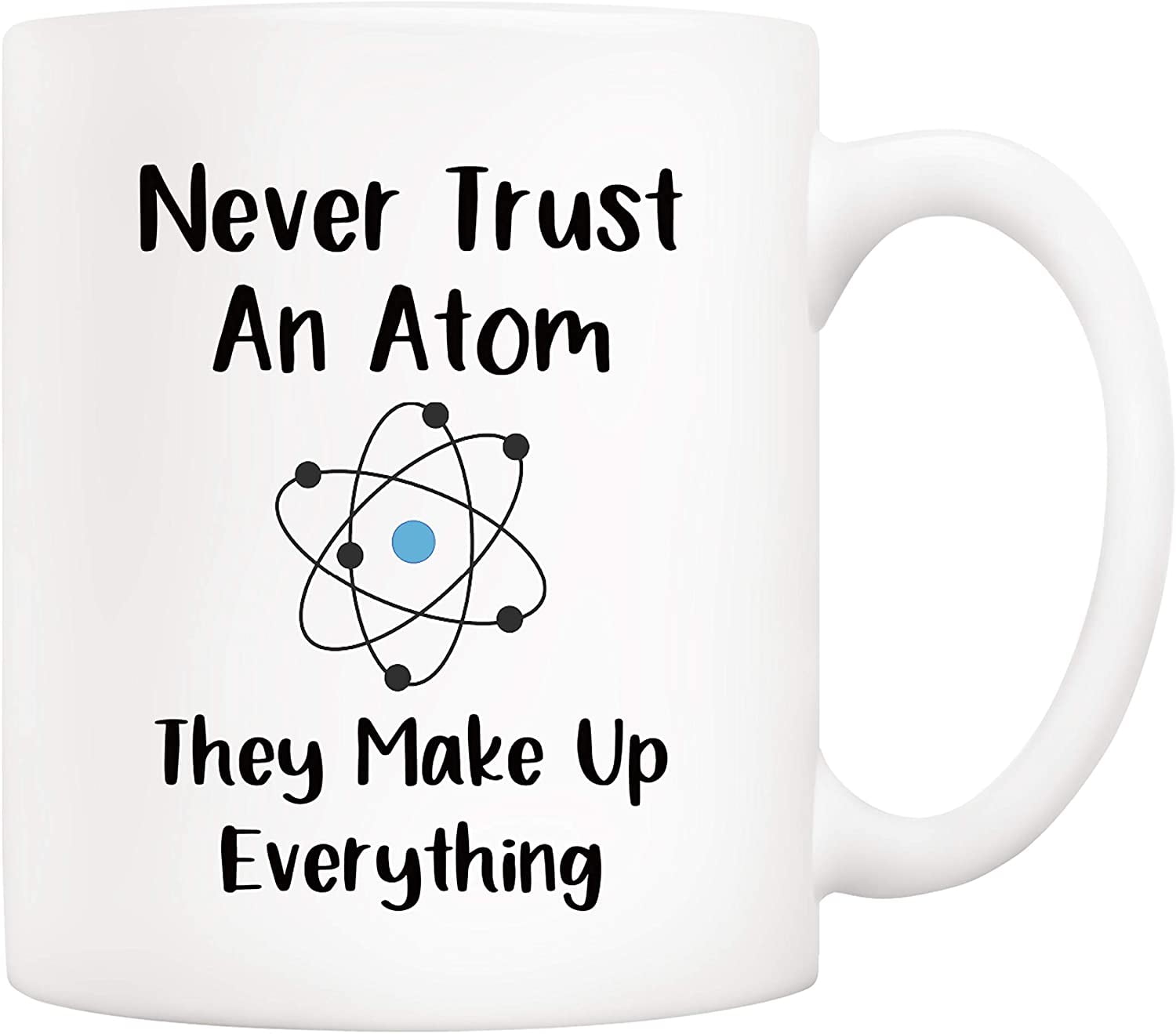 Funny Science Teacher 11 Oz Coffee Mug, 'Never Trust an Atom', Unique ...
