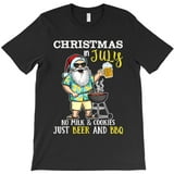 Christmas In July Funny No Milk And Cookies Just Beer And BBQ Graphic ...
