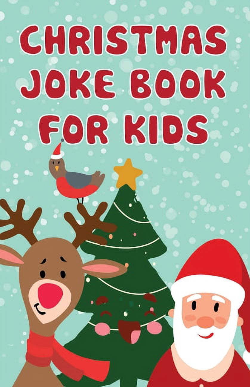 Christmas Joke Book for Kids: Funny Holiday Jokes Perfect for Friends ...