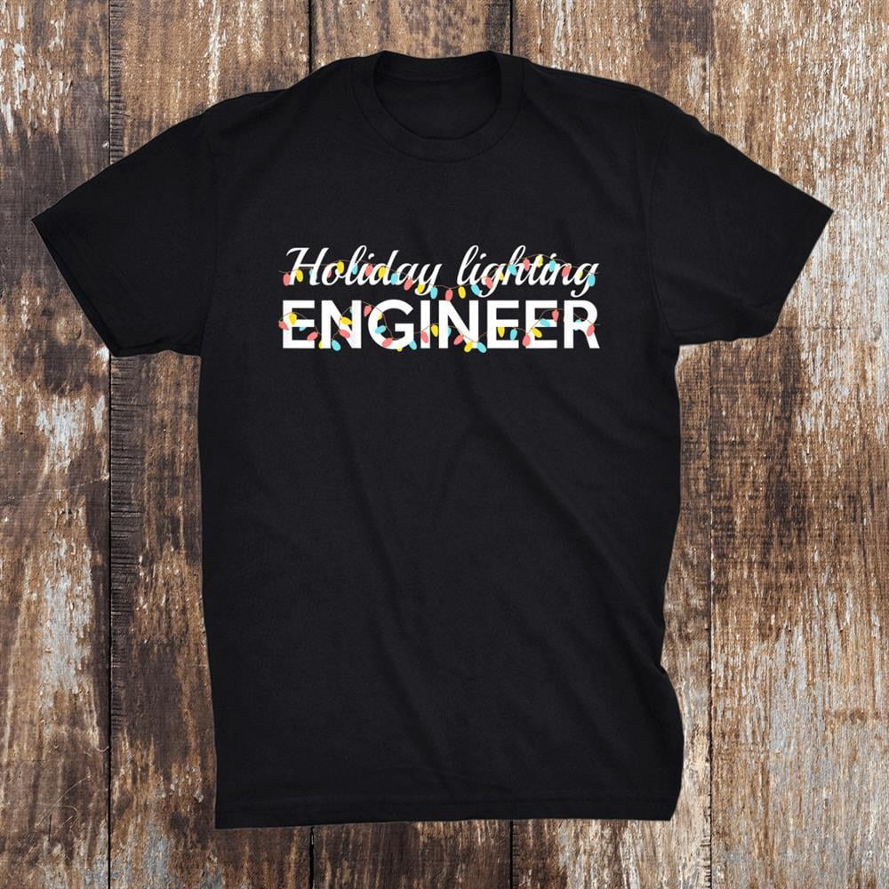 Christmas Lighting Engineer Funny Holiday Engineering Major Shirt ...
