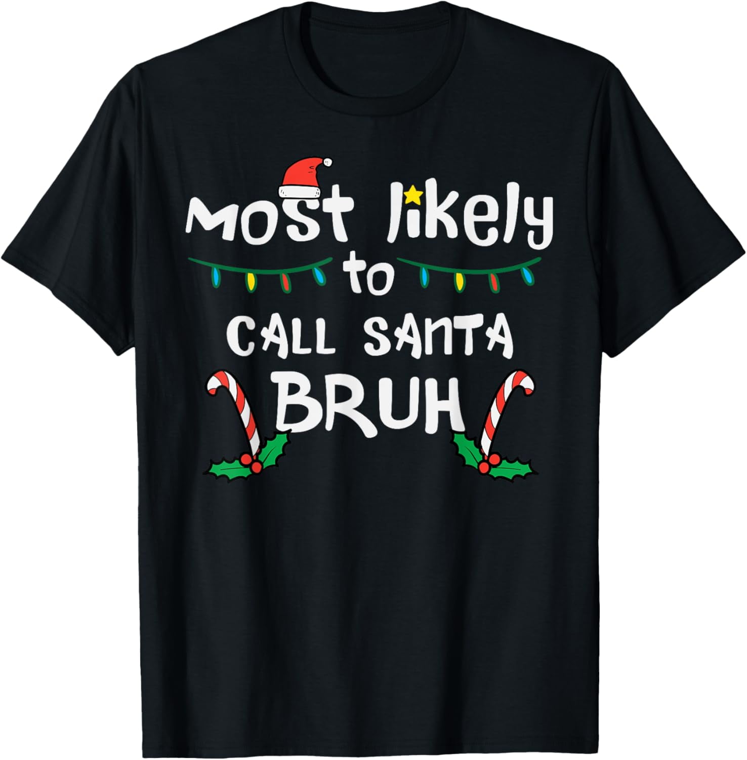 Christmas Likely Call Santa Bruh Xmas Family Men Women Kids T-Shirt ...