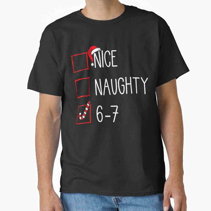 Christmas List Nice Naughty 6 7 Funny Six Seven Meme 67 Xmas Unisex T ...
