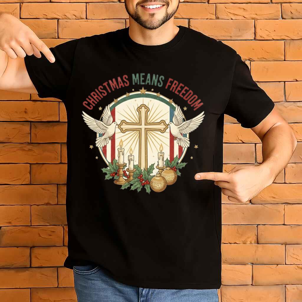 Christmas Means Freedom Christian Faith Religious Holiday T Shirt,for ...