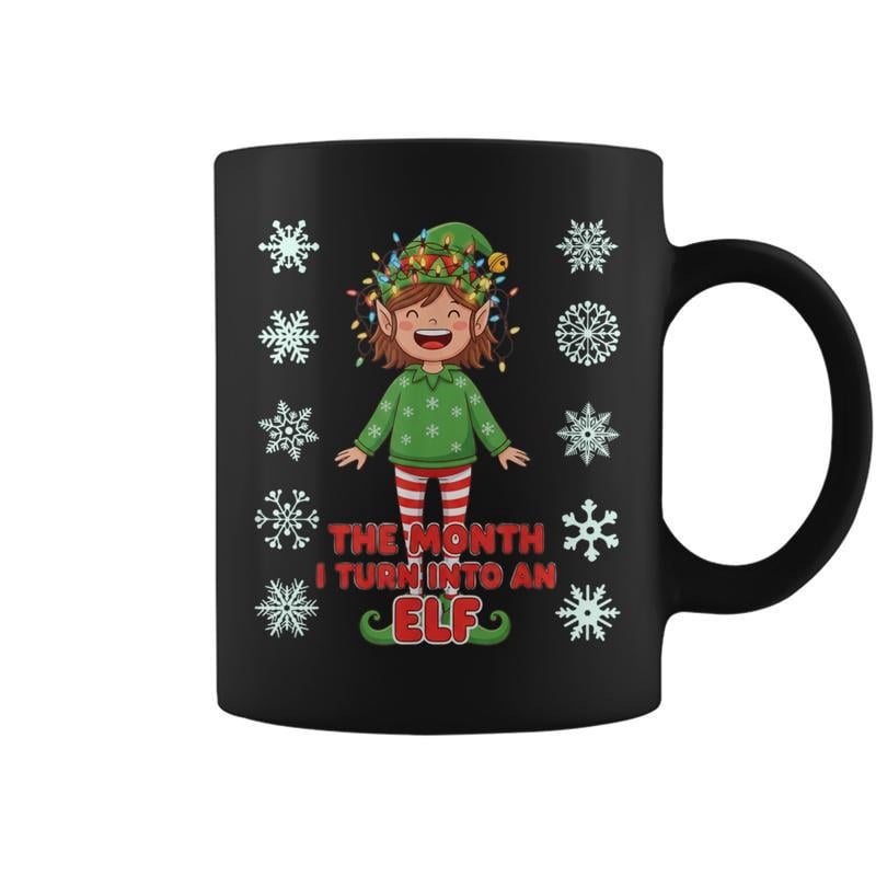 Christmas Month I Turn Into Elf Fun Holiday Elf Squad Coffee Mugs ...