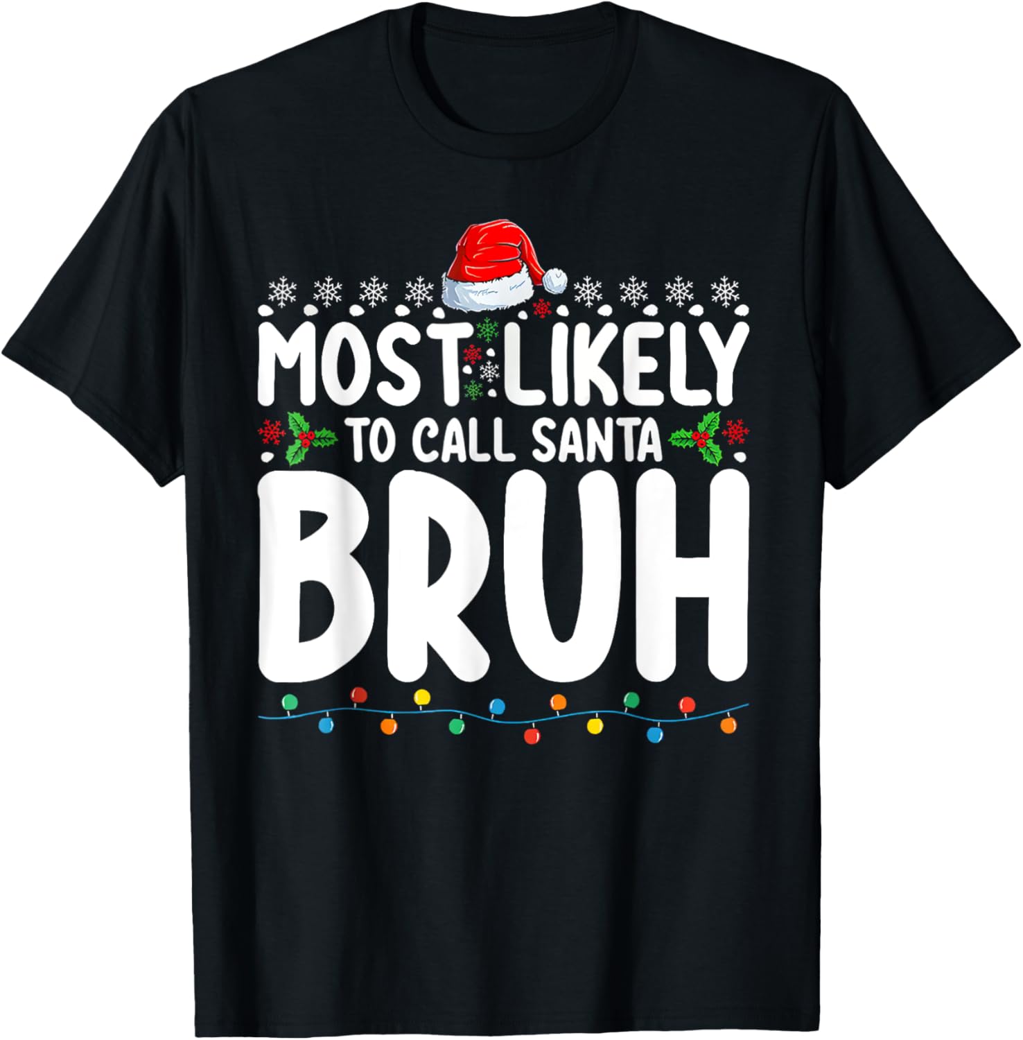 Christmas Most Likely To Call Santa Bruh Matching Xmas T-Shirt ...