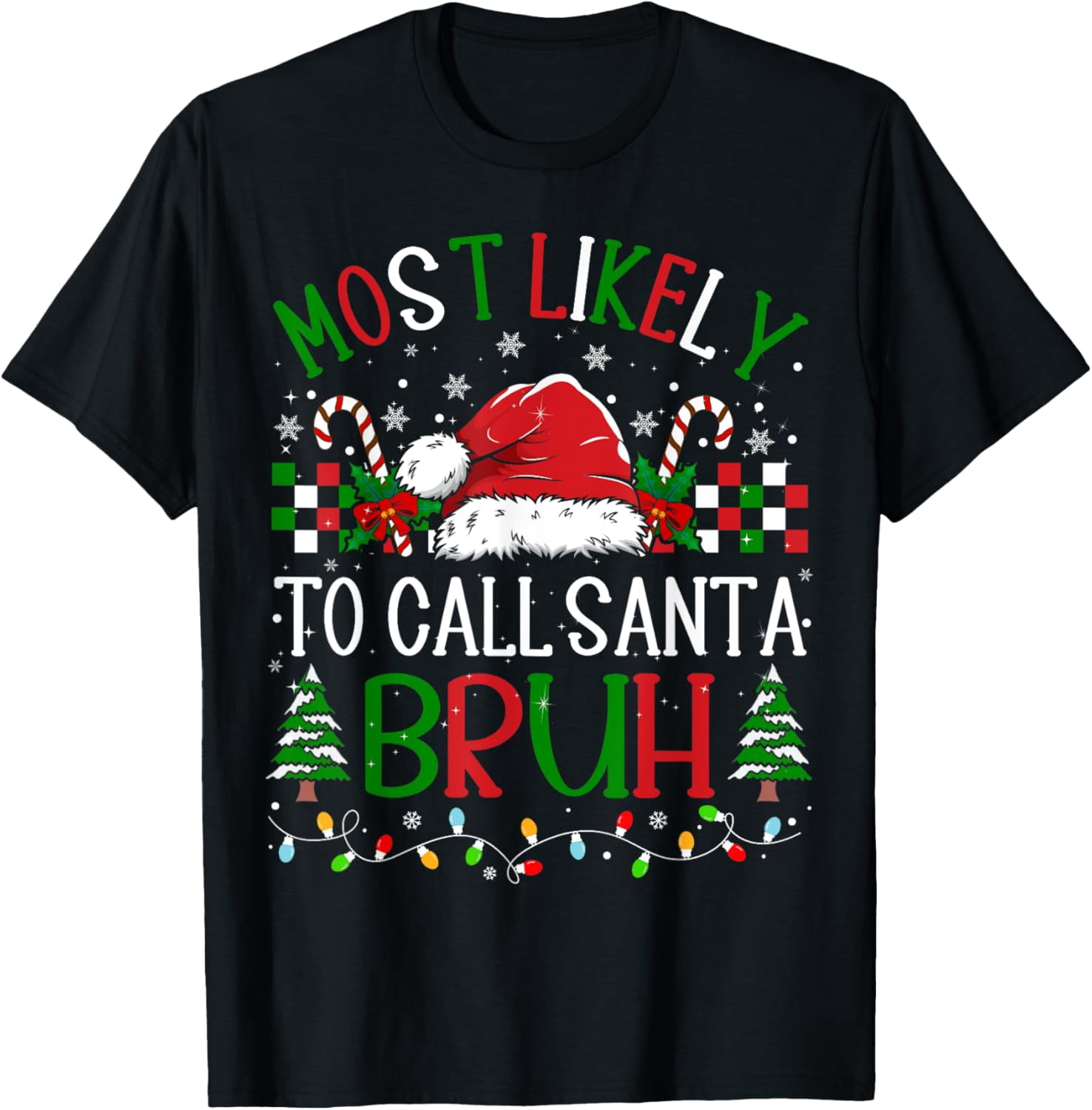 Christmas Most Likely To Call Santa Bruh Xmas Family T-Shirt - Walmart.com
