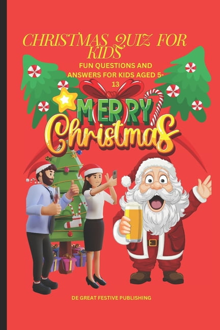 Christmas Quiz for Kids: Fun Questions and Answers for Kids Aged 5-13 ...